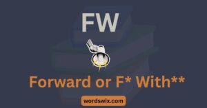 FW Meaning in Text (2026 Update): Slang, Email, and Social Media Contexts