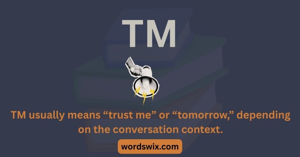 TM Meaning: How to Use TM in Texting, Slang, and Everyday Messages 2026