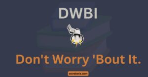 DWBI Meaning in Text: What It Really Stands For and When to Use It (2026)